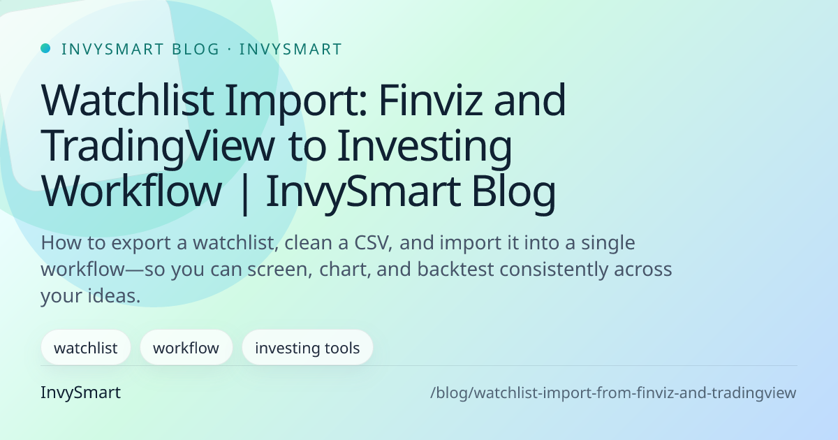Watchlist Import: Finviz and TradingView to Investing Workflow — InvySmart